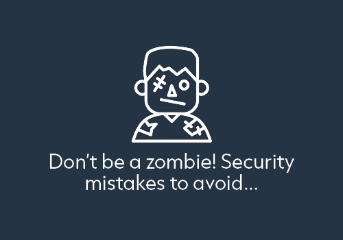 Don’t be a zombie: Security mistakes you’re making - KeyPlus